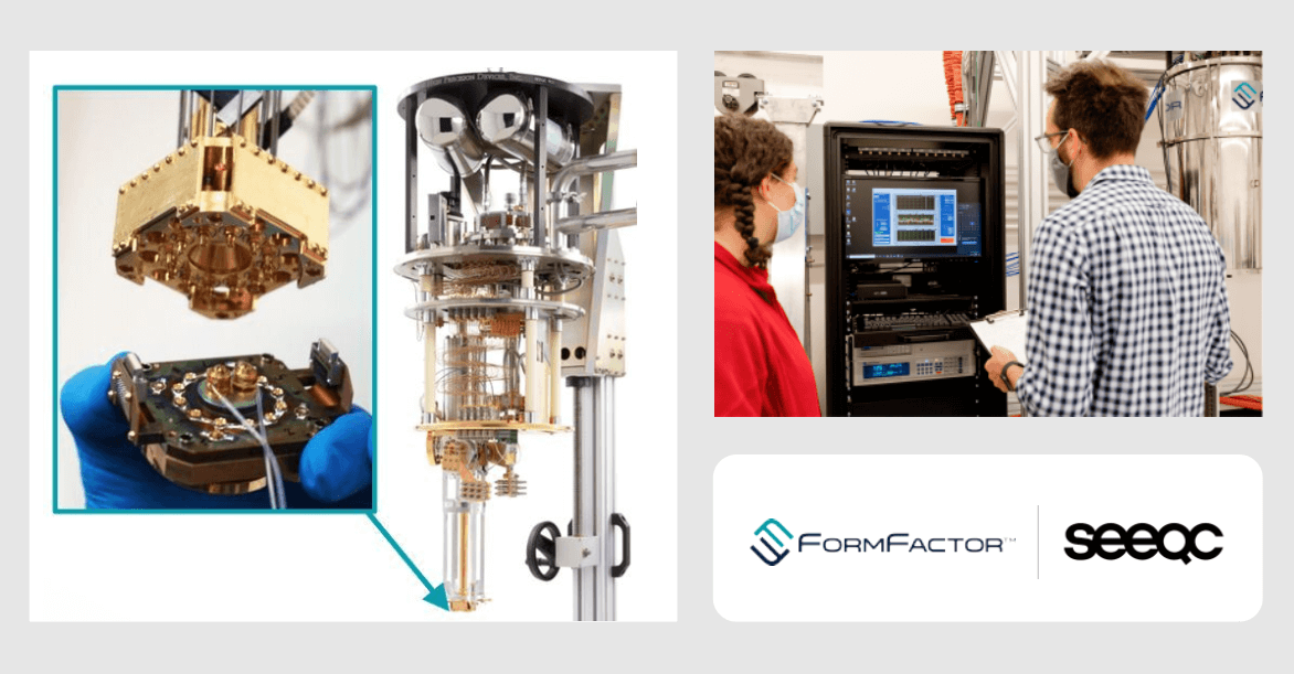 SEEQC Deploys FormFactor’s Qubit Pre-Screening Solution to Speed Quantum Computing