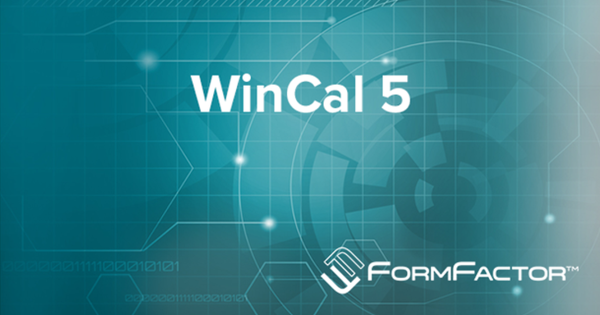 WinCal 5.0 is Here – Attend the Launch Webinar | FormFactor, Inc.